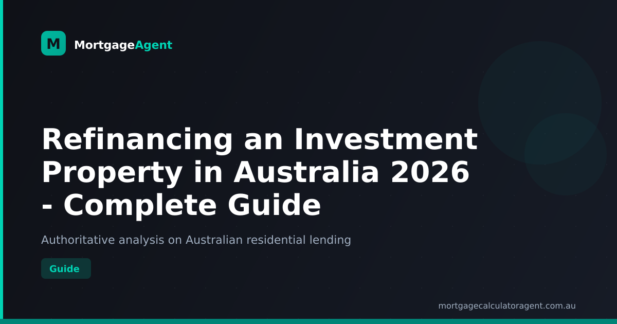Refinancing an Investment Property in Australia 2026 - Complete Guide